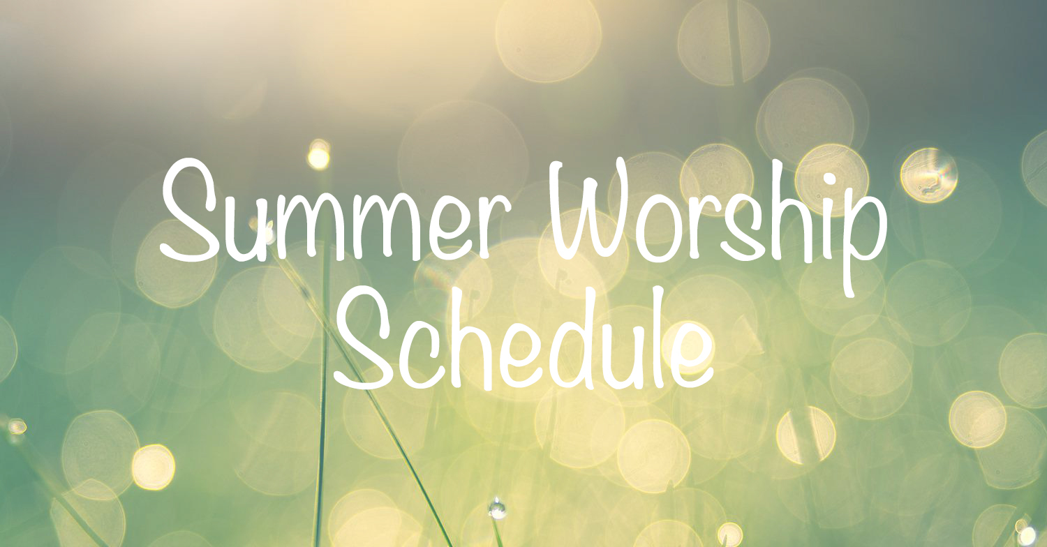 Summer Worship Schedule – Good Shepherd Bible Church